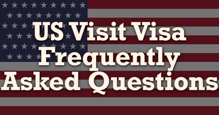 US Visit Visa (B1/B2 Visa) - A Comprehensive Guide